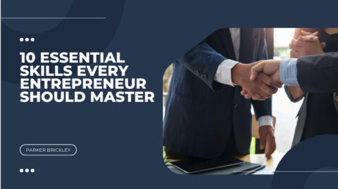 10 Essential Skills Every Entrepreneur Should Master | Parker Brickley ...